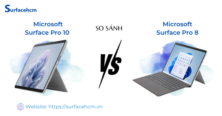 So sánh Surface Pro 10 và Surface Pro 8: Nâng cấp mới là gì?